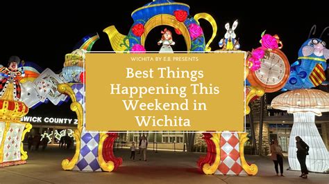 Best Things Happening This Weekend In Wichita November Wichita By E B