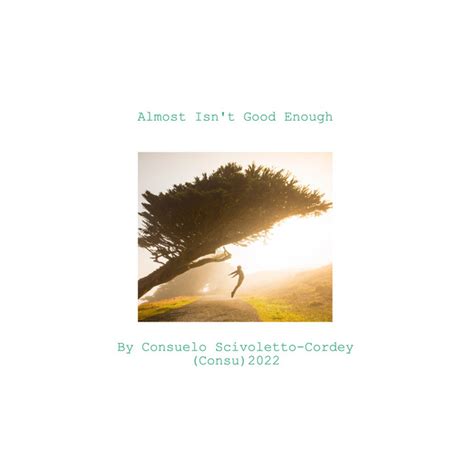 Almost Isnt Good Enough Single By Consuelo Scivoletto Cordey Spotify