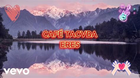 Café Tacvba Eres Letra Lyrics Youtube