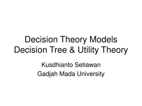 Ppt Decision Theory Models Decision Tree And Utility Theory Powerpoint Presentation Id 6360937