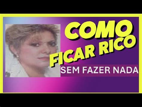 Como Ficar Rico Sem Fazer Nada Youtube