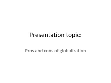 Pros And Cons Of Globalization Pptx