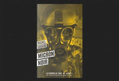 10 Raisons De Lire Micron Noir Par Michel Douard Oazar