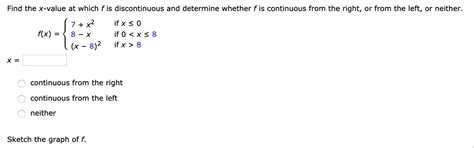[get Answer] Find The X Value At Which F Is Discontinuous And Determine