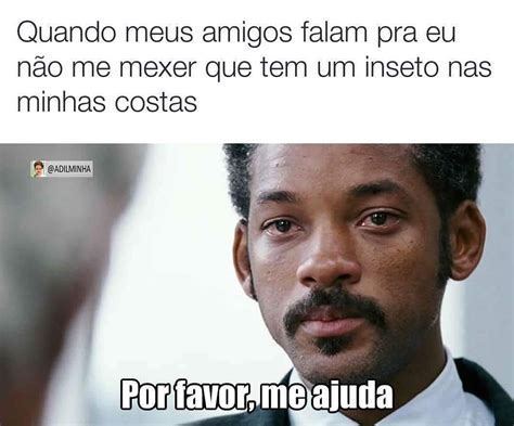 Quando Meus Amigos Falam Pra Eu Não Me Mexer Que Tem Um Inseto Nas