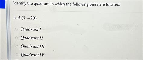 Solved Identify The Quadrant In Which The Following Pairs