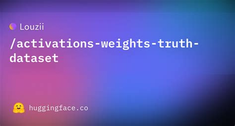 Louzii Activations Weights Truth Dataset At Main