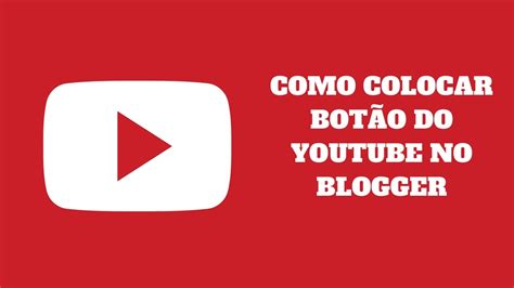 Como Colocar Botão do YouTube no Blogger YouTube