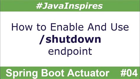 How To Enable Shutdown Endpoint In Spring Boot Actuator Java
