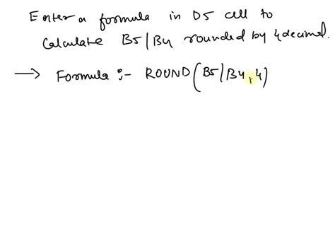 Enter A Formula In Cell D5 To Calculate B5b4 Rounded To 4 Decimal Places