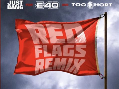 Just Bang Drops Red Flags Remix” Featuring Too Short And E 40 Chad Kiser