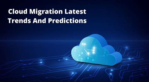 Cloud Migration Latest Trends And Predictions In 2021