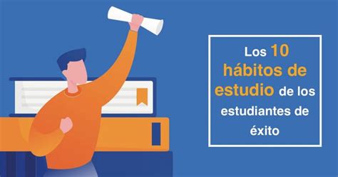 Los 10 Hábitos De Estudio De Los Buenos Estudiantes Habilidades Blandas