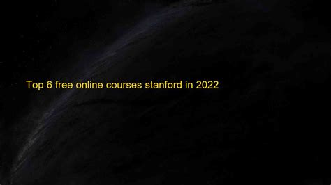 Top 6 free online courses stanford in 2022 Blog Hồng
