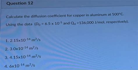 Solved Calculate The Diffusion Coefficient For Copper In