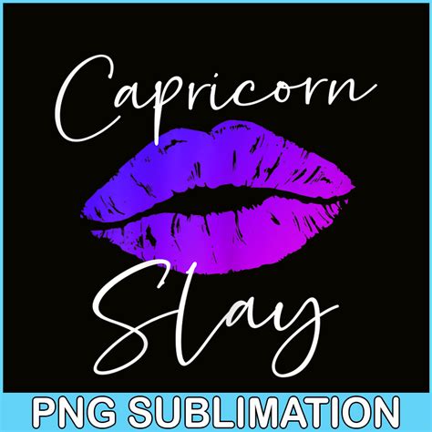 Capricorn Slay Lips Png Sexy Capricorn Png Zodiac Sign Png Inspire Uplift
