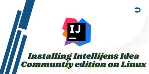 How To Install And Setup IntelliJ IDEA Community Edition On Linux