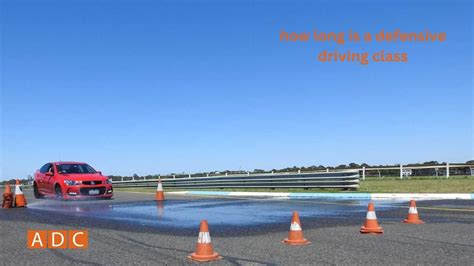 How Long Is A Defensive Driving Class A Complete Guide