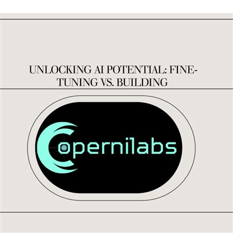 unlocking ai potential fine tuning vs building from scratch