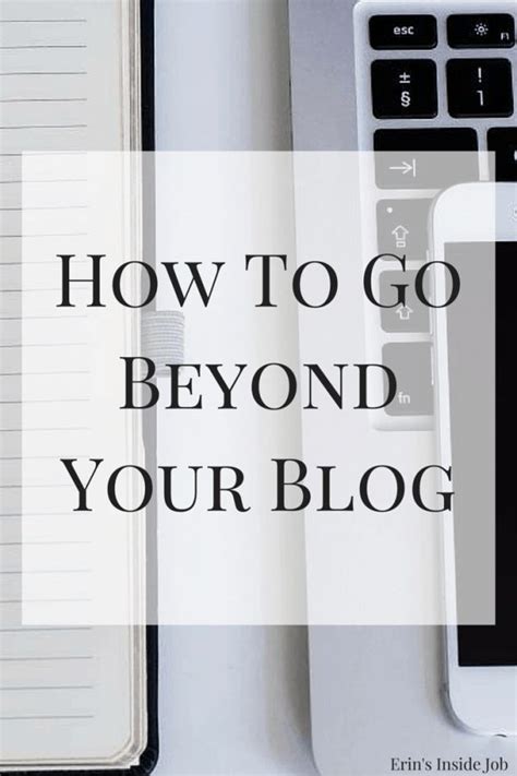 How To Go Beyond Your Blog Erin S Inside Job