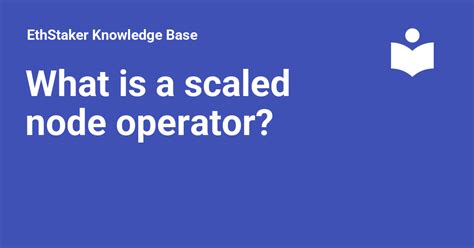 What Is A Scaled Node Operator Ethstaker Knowledge Base