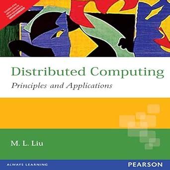 DISTRIBUTED COMPUTING PRINCIPLES AND APPLICATIONS Liu Amazon In Books