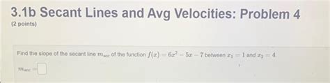 Solved 3 1b Secant Lines And Avg Velocities Problem 4 2