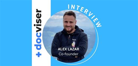 Interview With Alexandru Lazar Co Founder Of Docviser An