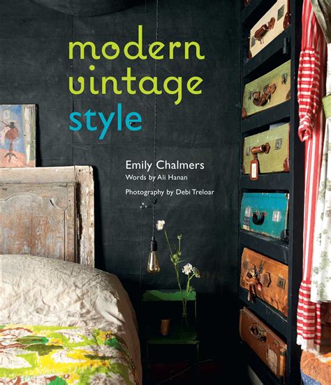 Modern Vintage Style | Book by Emily Chalmers, Ali Hanan | Official ...