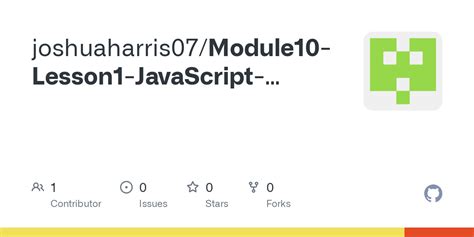 Github Joshuaharris07module10 Lesson1 Javascript Basics And Syntax