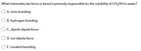 What Intermolecular Force Or Bond Is Primarily Responsible For The Solubility Of Chzohin Water