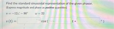Solved Find The Standard Sinusoidal Representation Of The Chegg