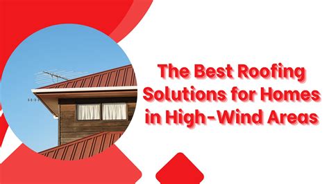 The Best Roofing Materials For Homes In High Wind Areas Freeman