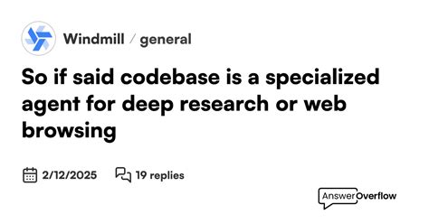 So If Said Codebase Is A Specialized Agent For Deep Research Or Web