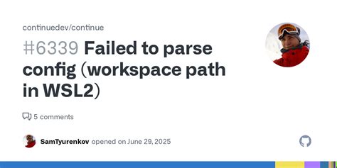 Failed To Parse Config Workspace Path In Wsl2 · Issue 6339 · Continuedevcontinue · Github
