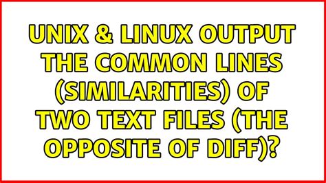 Unix And Linux Output The Common Lines Similarities Of Two Text Files