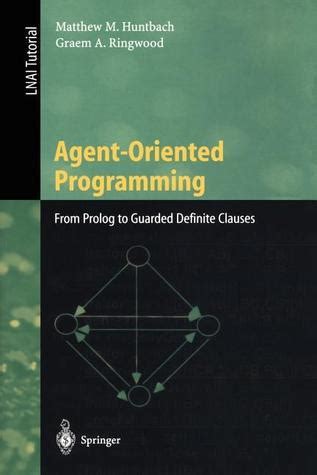 Agent Oriented Programming From Prolog To Guarded Definite Clauses By