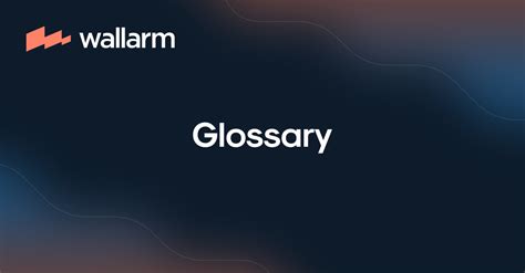 Wallarm API Security Glossary