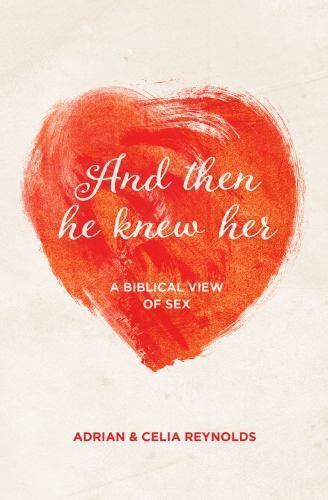 And Then He Knew Her A Biblical View Of Sex 9781781915844 Ebay