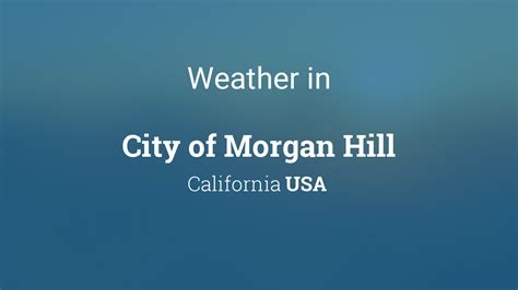 Weather For City Of Morgan Hill California Usa