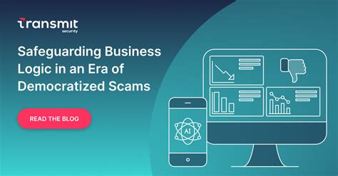 Safeguarding Business Logic In An Era Of Democratized Scams Transmit Security
