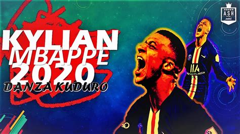 Kylian Mbappé Skills And Goals 2020 Danza Kuduro Youtube