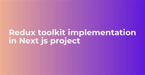 Redux Toolkit Implementation In Next Js Project