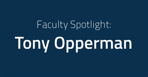 Faculty Spotlight Tony Opperman