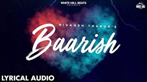 Check Out Latest Hindi Lyrical Audio Song Baarish Sung By Rivansh Thakur