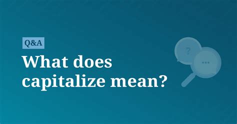What Does Capitalize Mean AccountingCoach