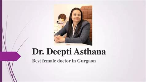 Ppt Best Female Doctor In Gurgaon Dr Deepti Asthana Powerpoint