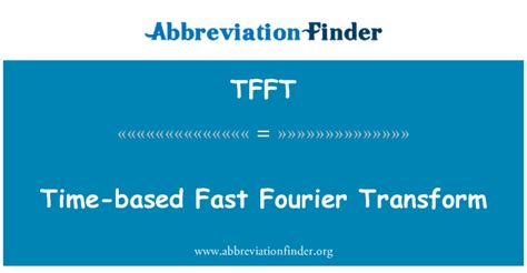 Tfft 代表 基于时间的快速傅里叶变换 Time Based Fast Fourier Transform