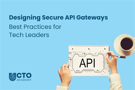 Designing Secure Api Gateways Best Practices For Tech Leaders Cto Academy