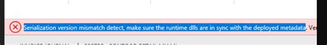 Ax D365fo How To Serialization Version Mismatch Detect Make Sure The Runtime Dlls Are In